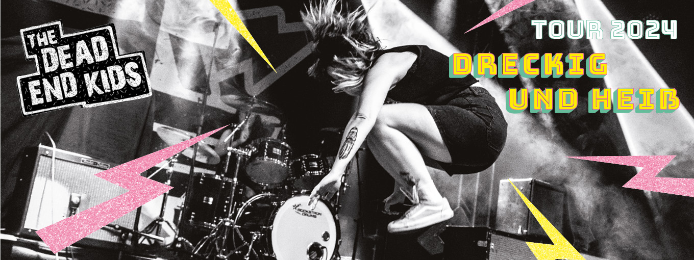 The Dead End Kids: "Dreckig & Heiß" Tour 2024! - Audiolith Booking